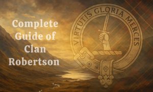 A Complete Guide of Clan Robertson or Donnachaidh - Blog UTK